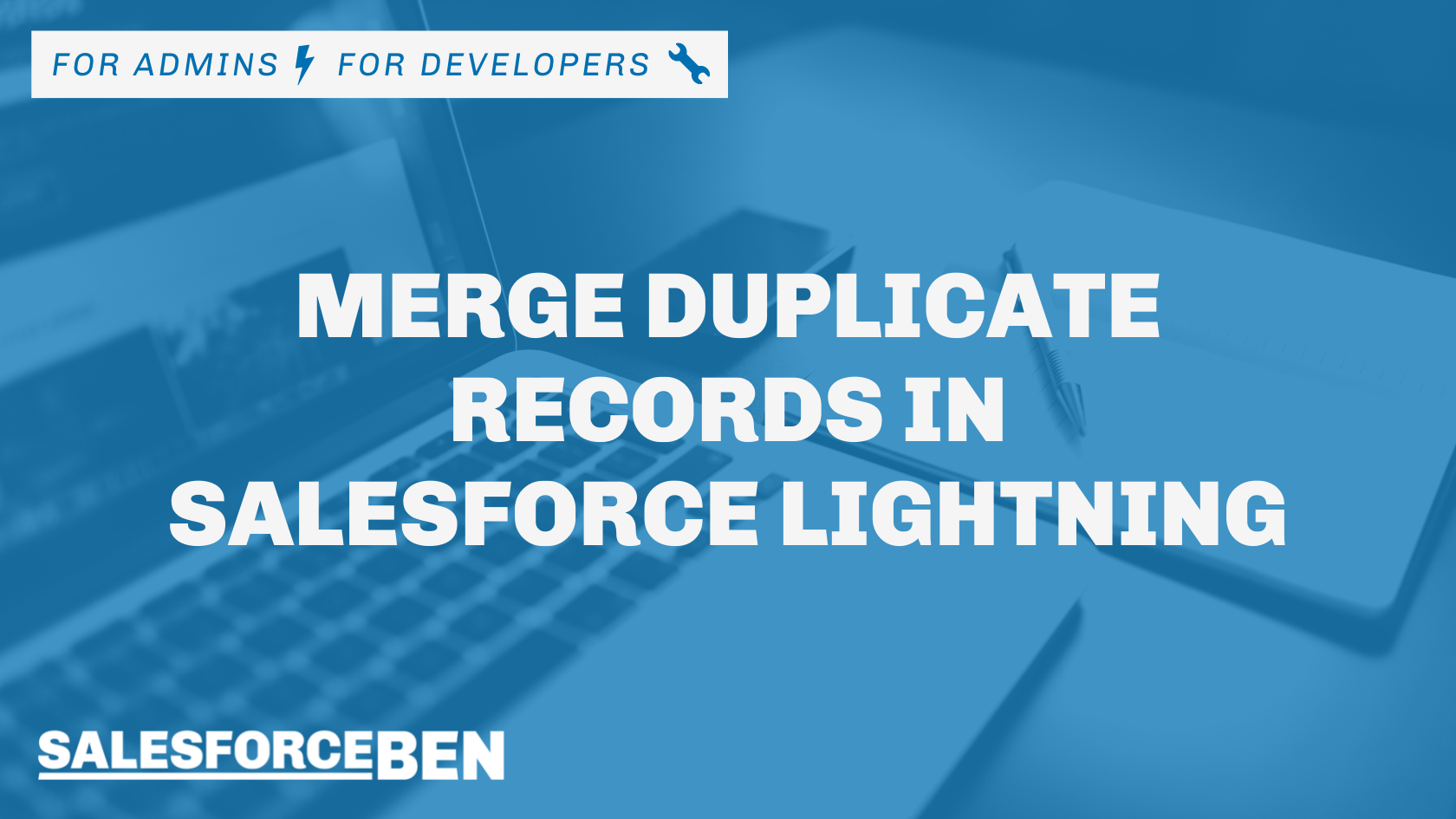合并重复记录在Salesforce闪电| Salesforce本 - beplay体育极光